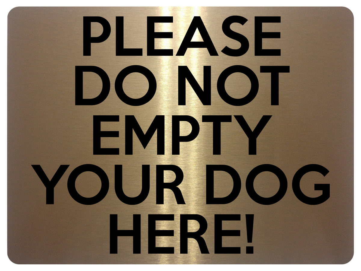 UV389 PLEASE DO NOT EMPTY YOUR DOG HERE Funny Metal Aluminium Plaque S ...