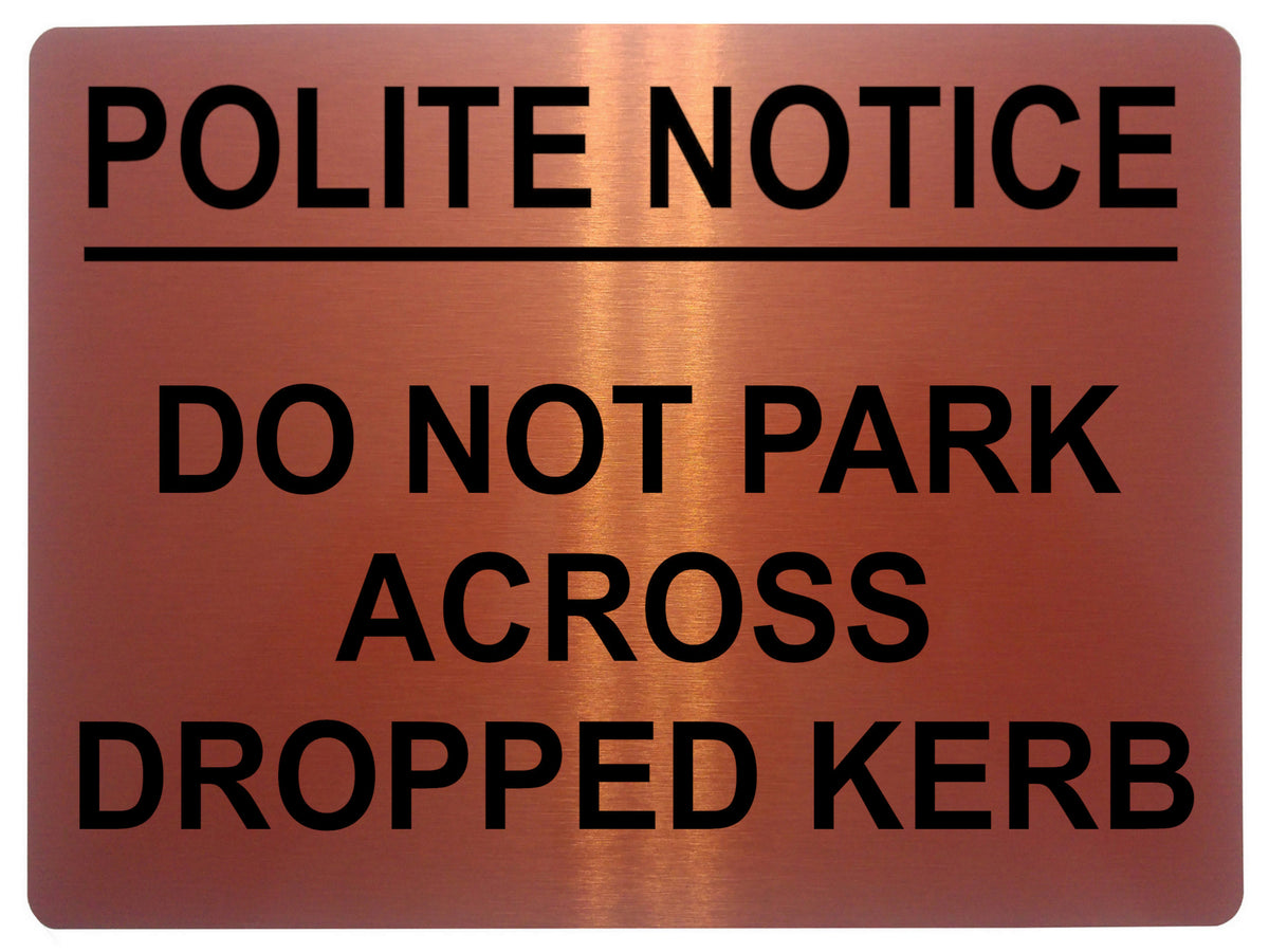 1606 POLITE NOTICE DO NOT PARK ACCROSS DROPPED KERB Metal Aluminium Pl ...