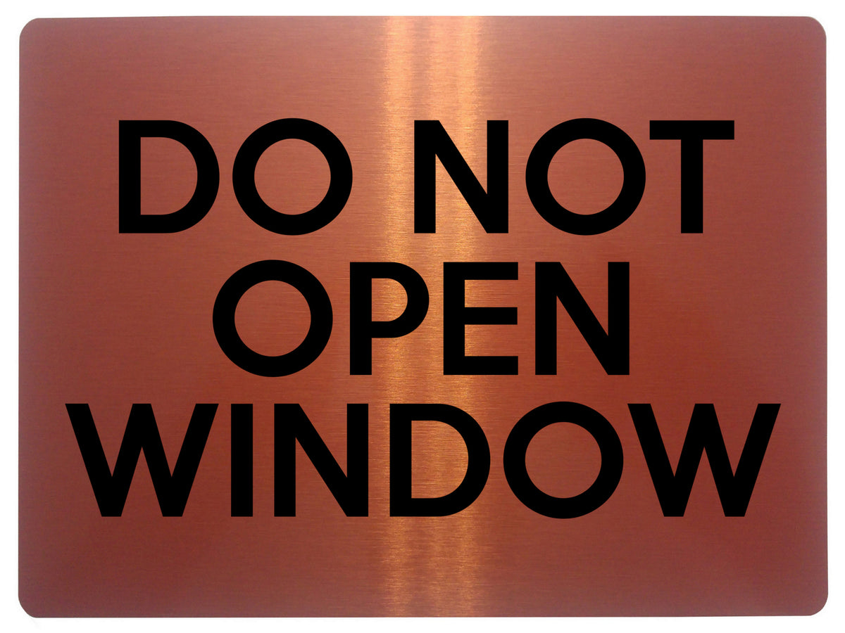 1698 DO NOT OPEN WINDOW Metal Aluminium Plaque Sign – xtra print