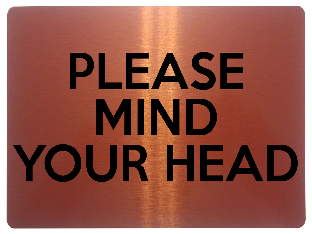 1537 PLEASE MIND YOUR HEAD Safety Metal Aluminium Plaque Sign – xtra print