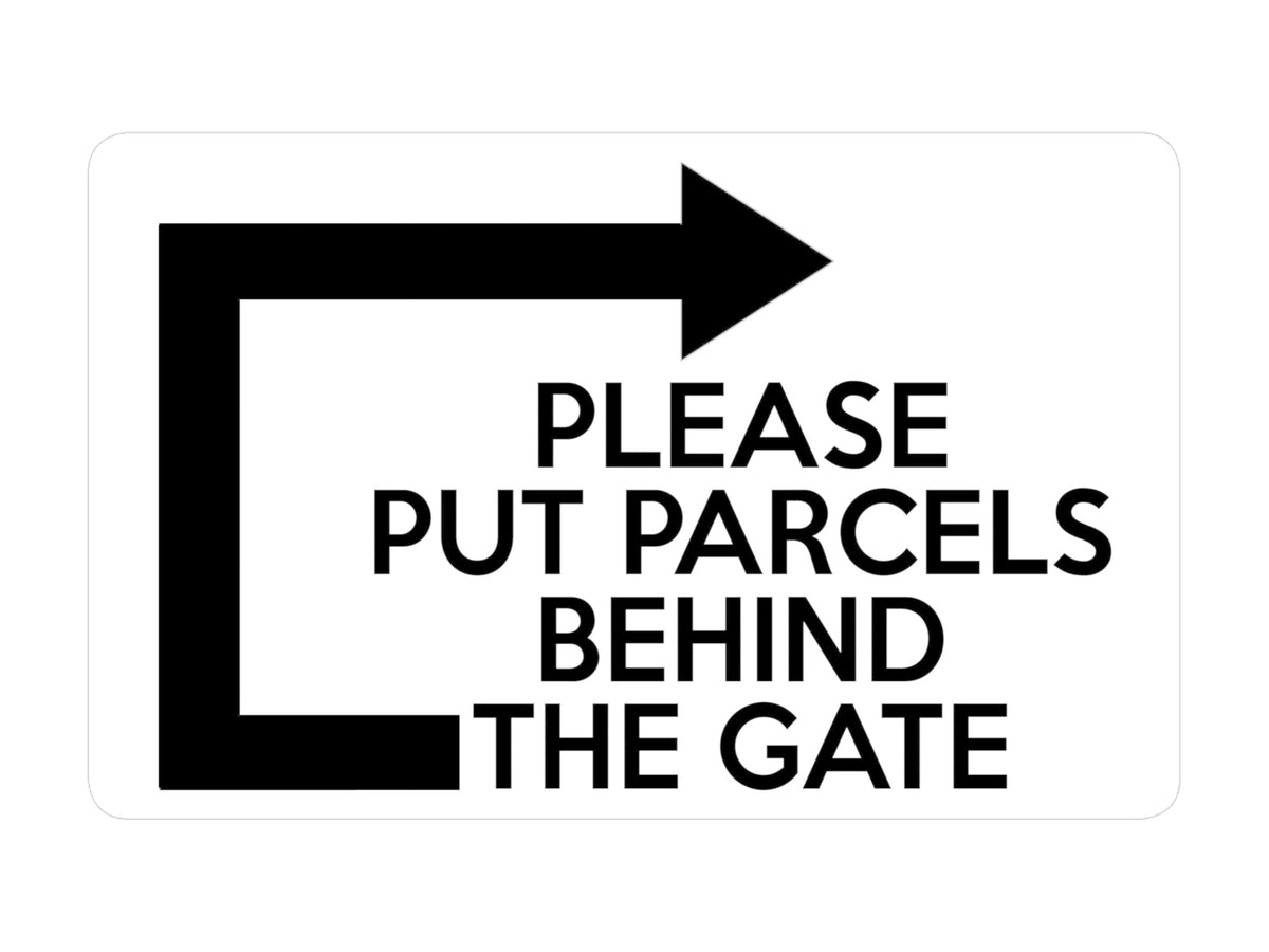 P011 PLEASE PUT PARCELS BEHIND THE GATE Right Plastic PVC Plaque Sign ...