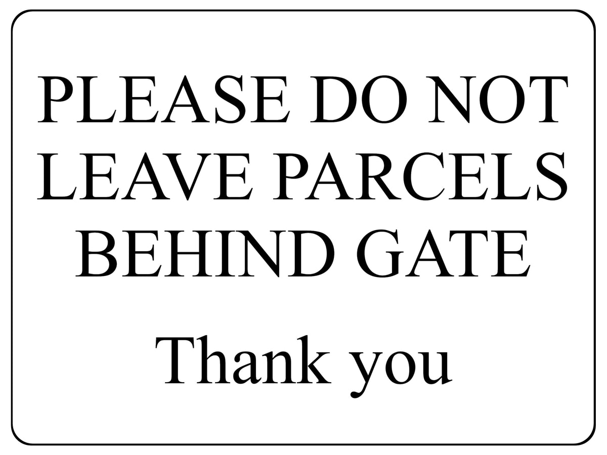 1563 PLEASE DO NOT LEAVE PARCELS BEHIND GATE Metal Aluminium Plaque Si ...